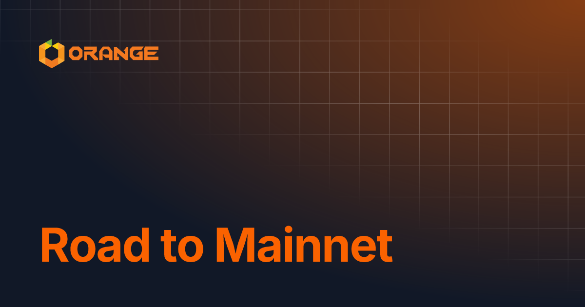 Road to Mainnet | Orange